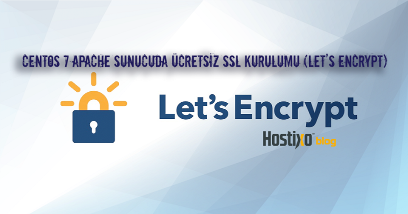 CentOS 7 Apache Sunucuda Ücretsiz SSL Kurulumu ( Let’s Encrypt ) | Hostixo Blog